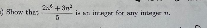 Solved Show that 52n6+3n2 is an integer for any integer n. | Chegg.com