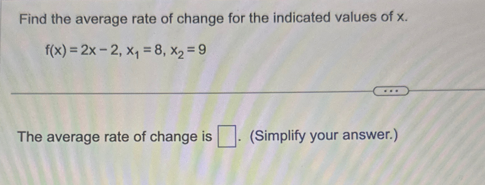 Solved Find the average rate of change for the indicated | Chegg.com