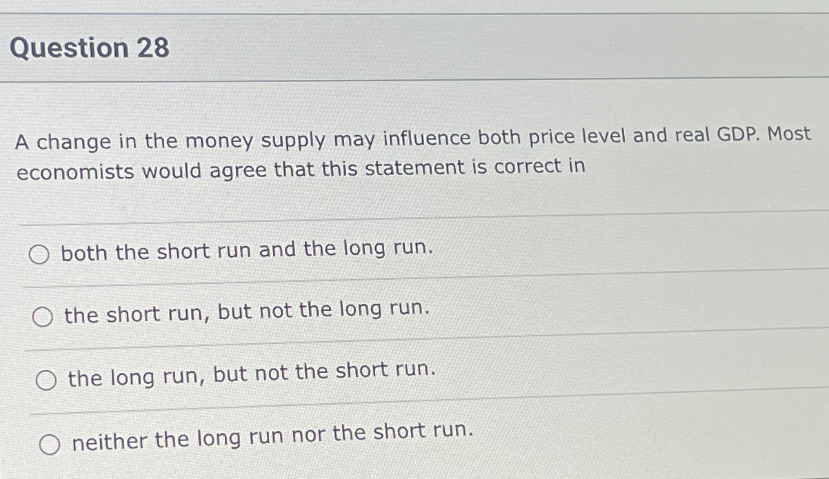 Solved Question 28A change in the money supply may influence | Chegg.com