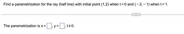 Solved Find a parametrization for the ray (half line) with | Chegg.com
