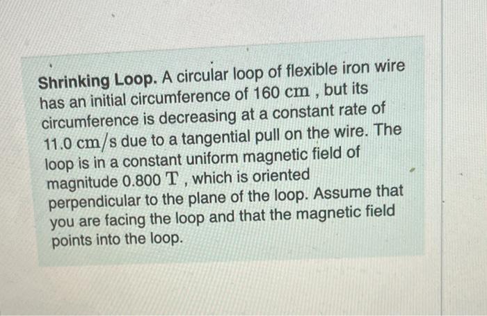 Solved Shrinking Loop. A circular loop of flexible iron wire | Chegg.com