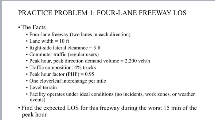 Solved PRACTICE PROBLEM 1: FOUR-LANE FREEWAY LOS • The Facts | Chegg.com