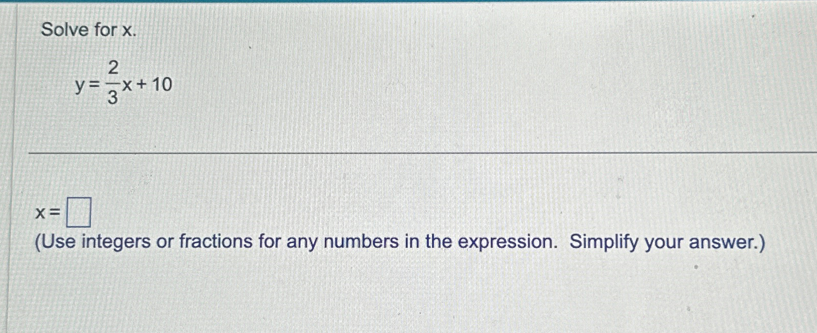 Solved Solve for x.y=23x+10x=(Use integers or fractions for | Chegg.com