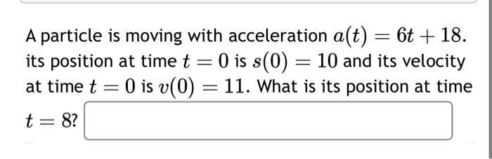 Solved A particle is moving with acceleration a(t)=6t+18. | Chegg.com