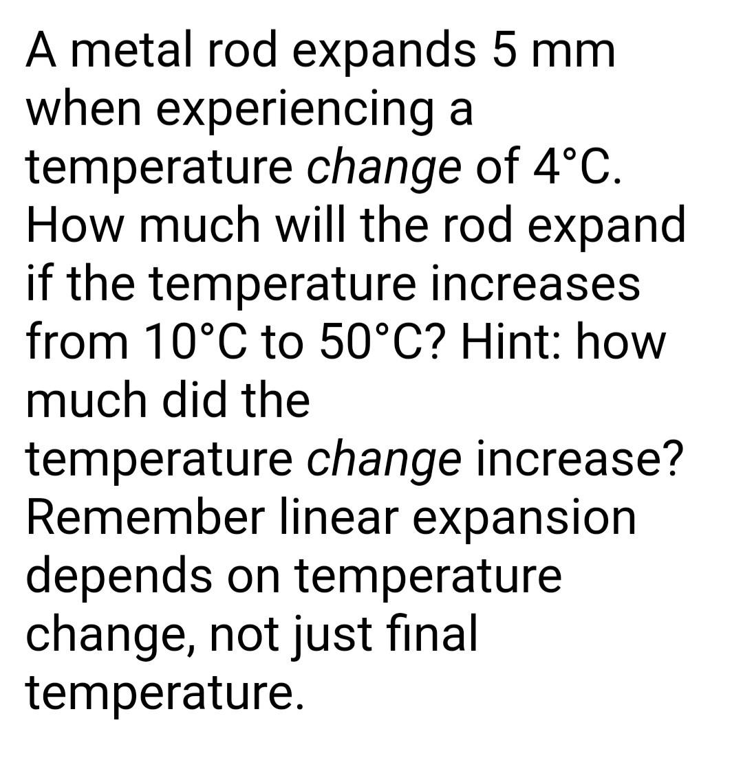 Solved A metal rod expands 5 mm when experiencing a | Chegg.com