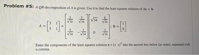 Solved Problem \#5: A QR-decomposition of A is given. Use it | Chegg.com