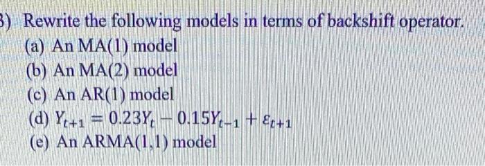 Solved 3) Rewrite the following models in terms of backshift | Chegg.com