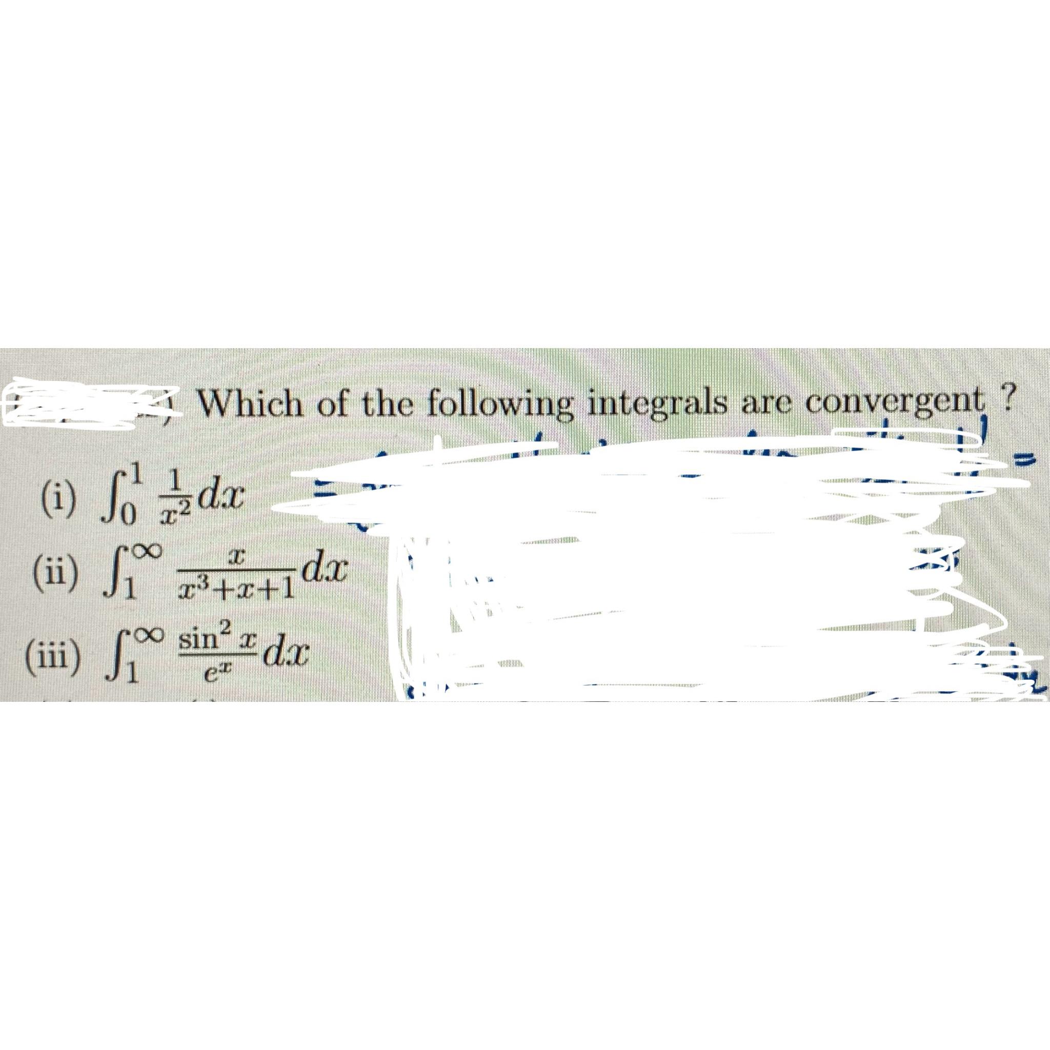 Solved Which of the following integrals are convergent | Chegg.com