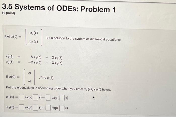 Solved 3.5 Systems of ODEs: Problem 1 (1 point) Let | Chegg.com