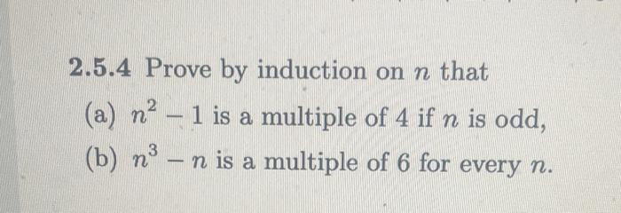 Solved 2.5.4 Prove by induction on n that (a) n2−1 is a | Chegg.com