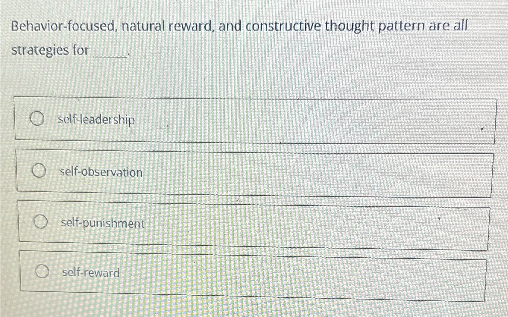 Solved Behavior-focused, natural reward, and constructive | Chegg.com