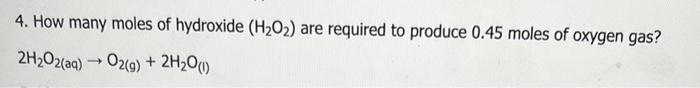 Solved 4. How many moles of hydroxide (H2O2) are required to | Chegg.com
