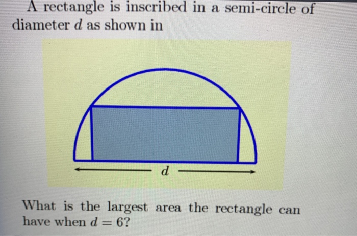 Solved A rectangle is inscribed in a semi-circle of diameter | Chegg.com