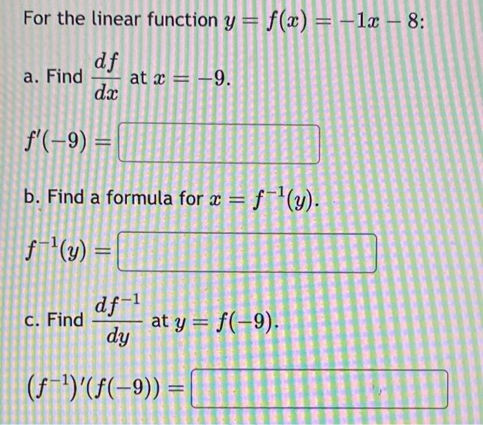 Solved For the linear function y=f(x)=−1x−8 : a. Find dxdf | Chegg.com
