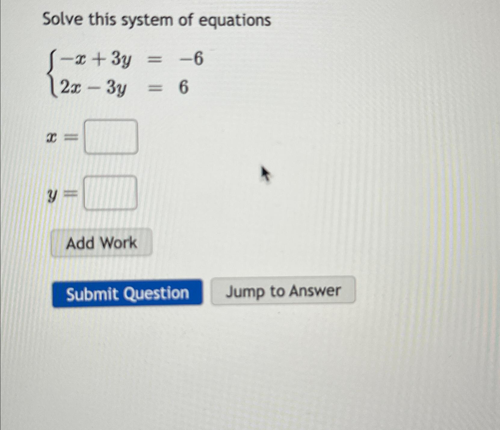 Solved Solve This System Of Equations{ X 3y 62x 3y 6x Y