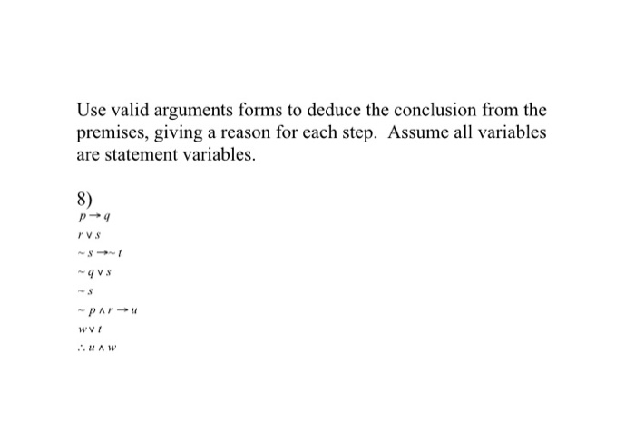 Solved Use valid arguments forms to deduce the conclusion | Chegg.com