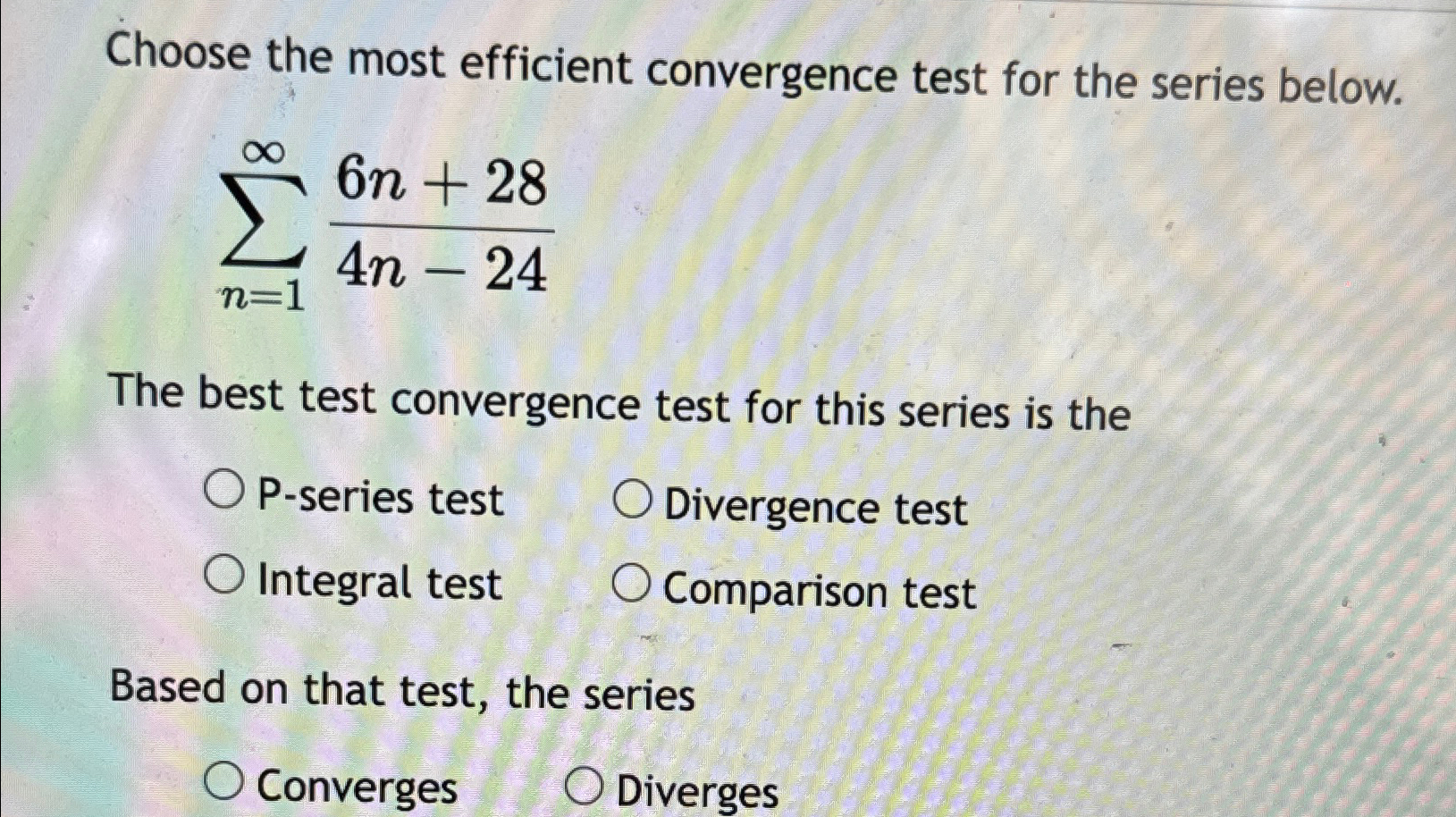 Solved Choose the most efficient convergence test for the | Chegg.com