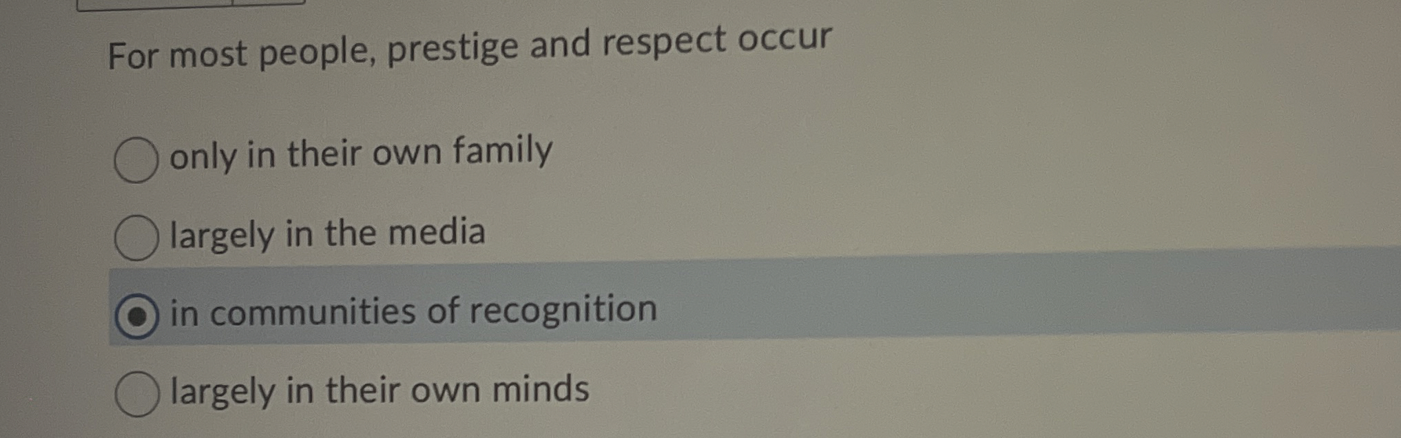 Solved For most people, prestige and respect occuronly in | Chegg.com