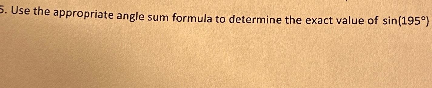 Solved Use the appropriate angle sum formula to determine | Chegg.com