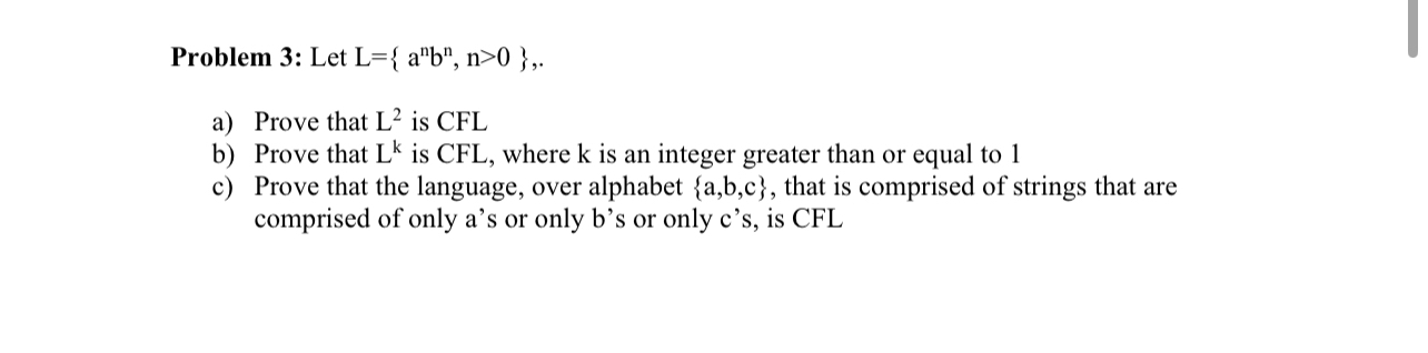 Solved Problem 3: Let L={anbn,n>0},a) ﻿Prove that L2 ﻿is | Chegg.com