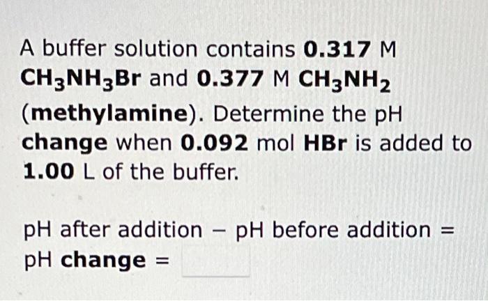 Solved A buffer solution contains 0.317 M CH3NH3Br and 0.377 | Chegg.com