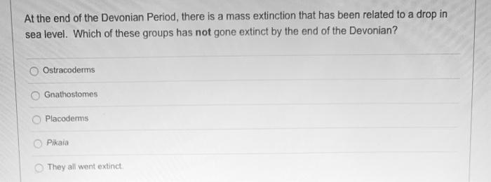 Solved At the end of the Devonian Period, there is a mass | Chegg.com