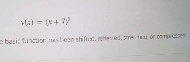 Solved v(x)=(x+7)3e basic function has been shifted, | Chegg.com