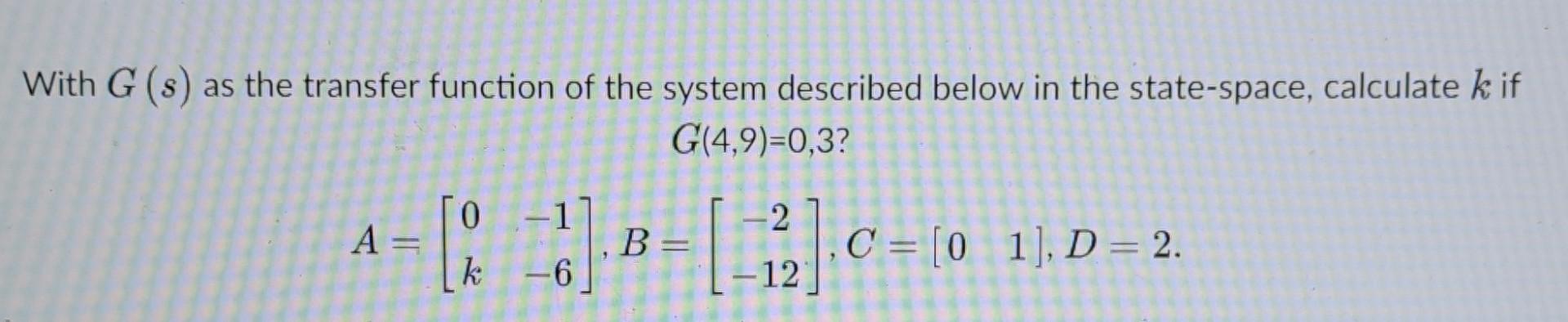 Solved With G(s) as the transfer function of the system | Chegg.com