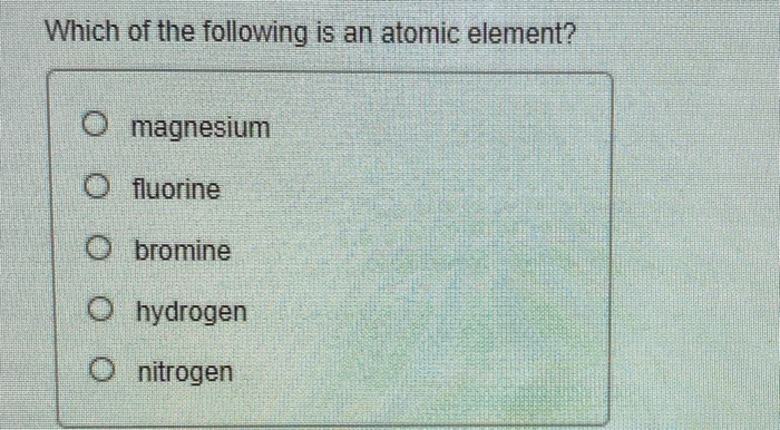 Solved Which of the following is an atomic element? O | Chegg.com