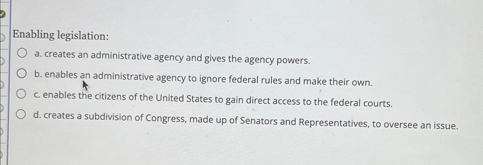 Solved Enabling legislation:a. ﻿creates an administrative | Chegg.com