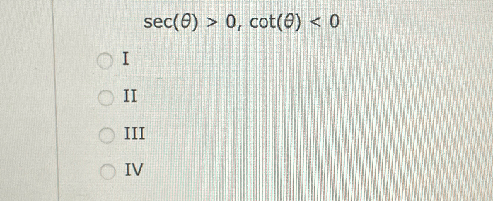 Solved sec(θ)>0,cot(θ)