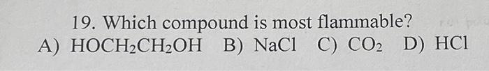 Solved 19. Which compound is most flammable? A) HOCH₂CH₂OH | Chegg.com