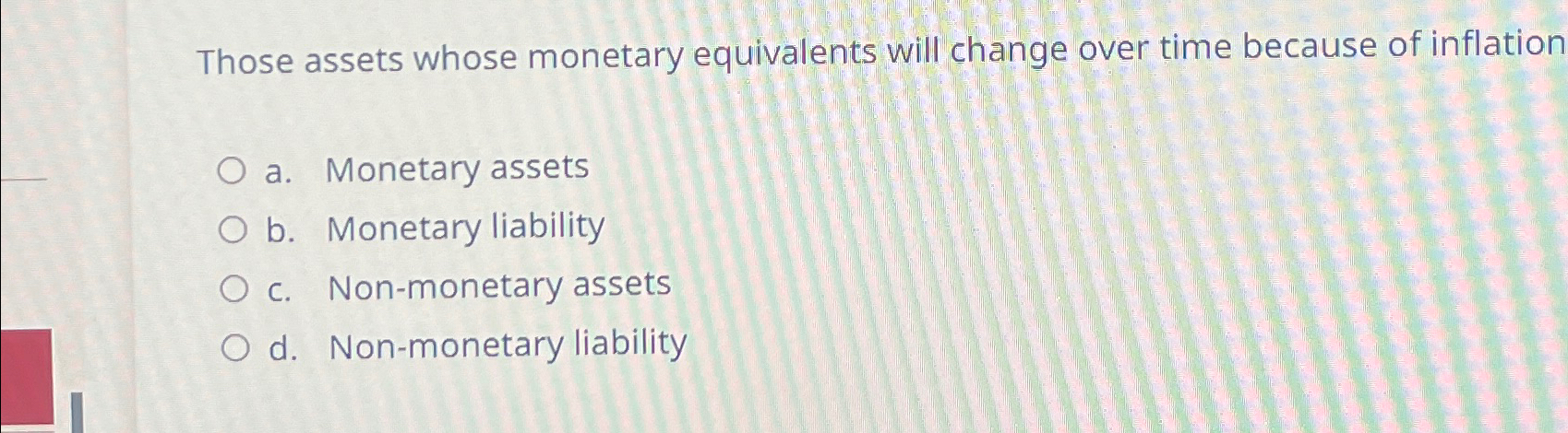 Solved Those assets whose monetary equivalents will change | Chegg.com