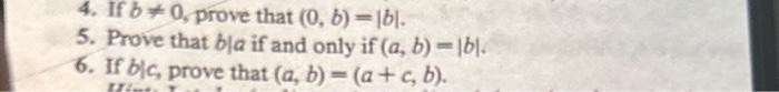 Solved 4. If b =0, prove that (0,b)=∣b∣. 5. Prove that b∣a | Chegg.com