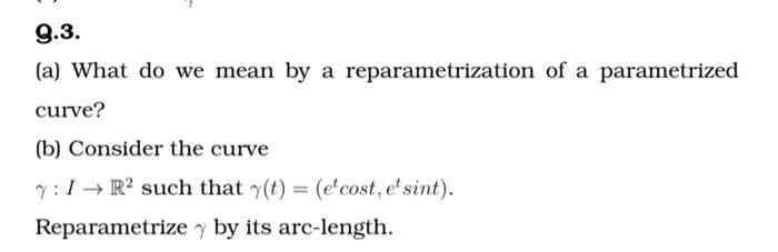 Solved 9.3. (a) What do we mean by a reparametrization of a | Chegg.com