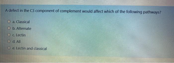 Solved A defect in the C3 component of complement would | Chegg.com