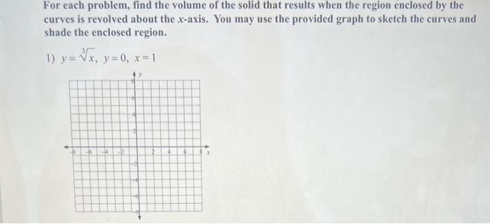 Solved For each problem, find the volume of the solid that | Chegg.com