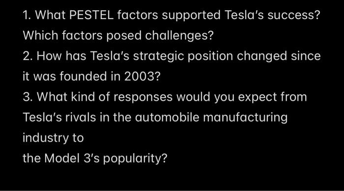 Solved 1. What PESTEL factors supported Tesla's success? | Chegg.com