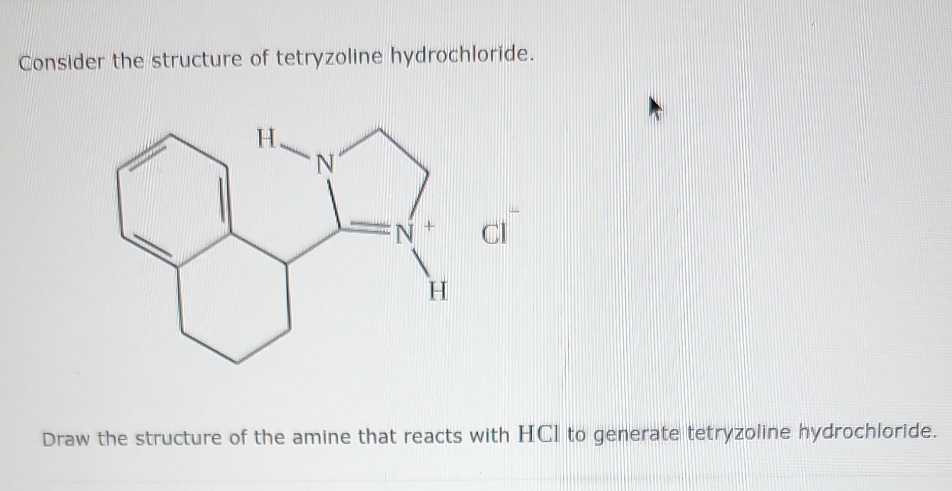 Solved Consider the structure of tetryzoline hydrochloride. | Chegg.com