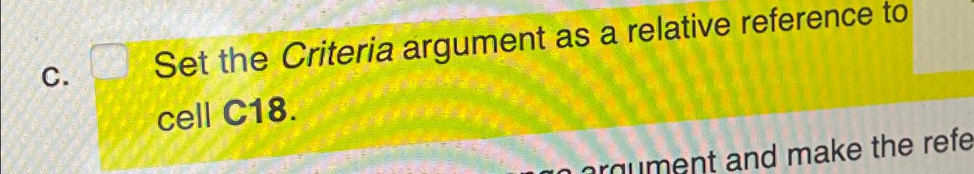 Solved c. ﻿Set the Criteria argument as a relative reference | Chegg.com