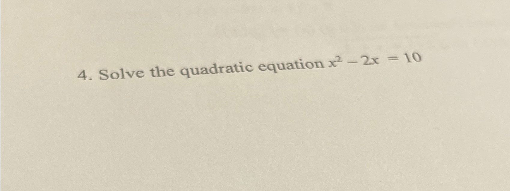 Solved Solve the quadratic equation x2-2x=10 | Chegg.com