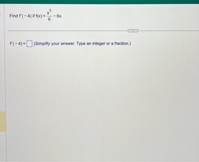 Solved Find f′(−4) if f(x)=6x3−6x f′(−4)= (Simplify your | Chegg.com