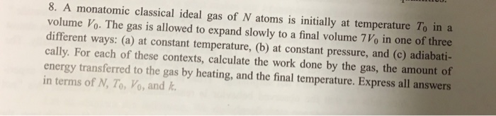 Solved 8 A Monatomic Classical Ideal Gas Of N Atoms Is