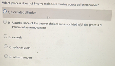 Solved Which process does not involve molecules moving | Chegg.com