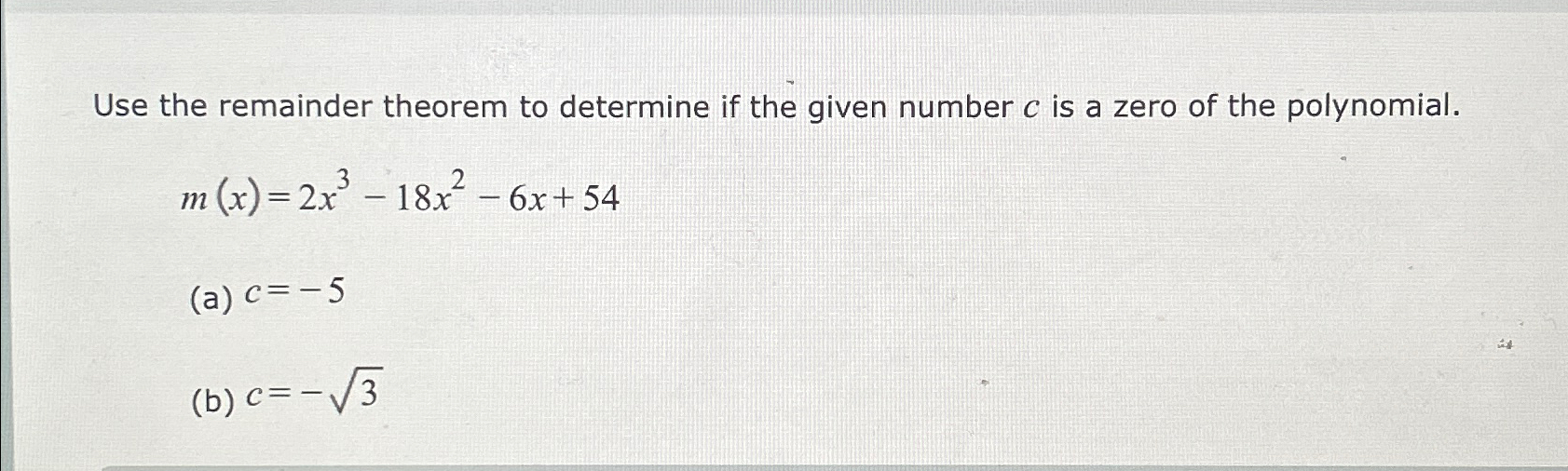 Solved Use the remainder theorem to determine if the given | Chegg.com