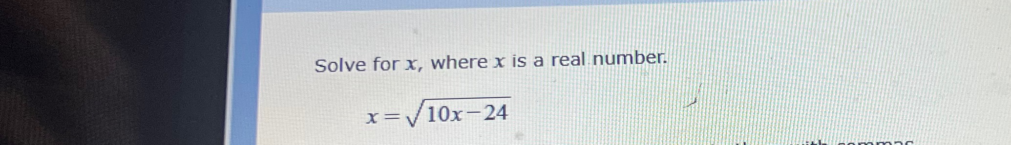 Solved Solve for x, ﻿where x ﻿is a real number.x=10x-242 | Chegg.com