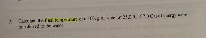 Solved 7. Calculate the final temperature of a 100.g of | Chegg.com