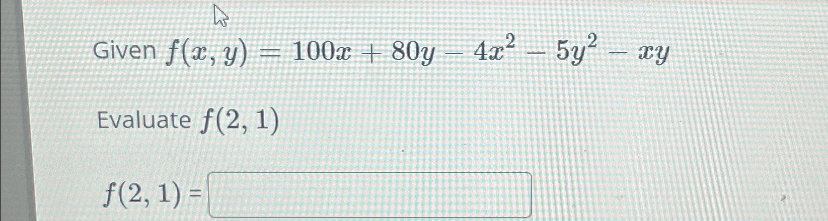 Solved Given f(x,y)=100x+80y-4x2-5y2-xyEvaluate | Chegg.com