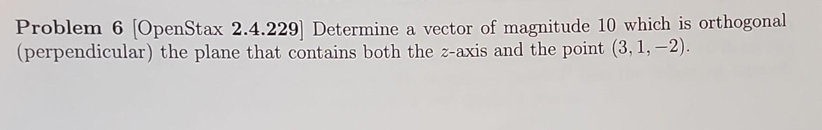 Solved Problem 6 [OpenStax 2.4.229] Determine a vector of | Chegg.com