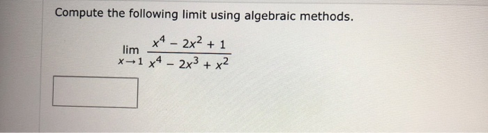 Solved Compute the following limit using algebraic methods. | Chegg.com